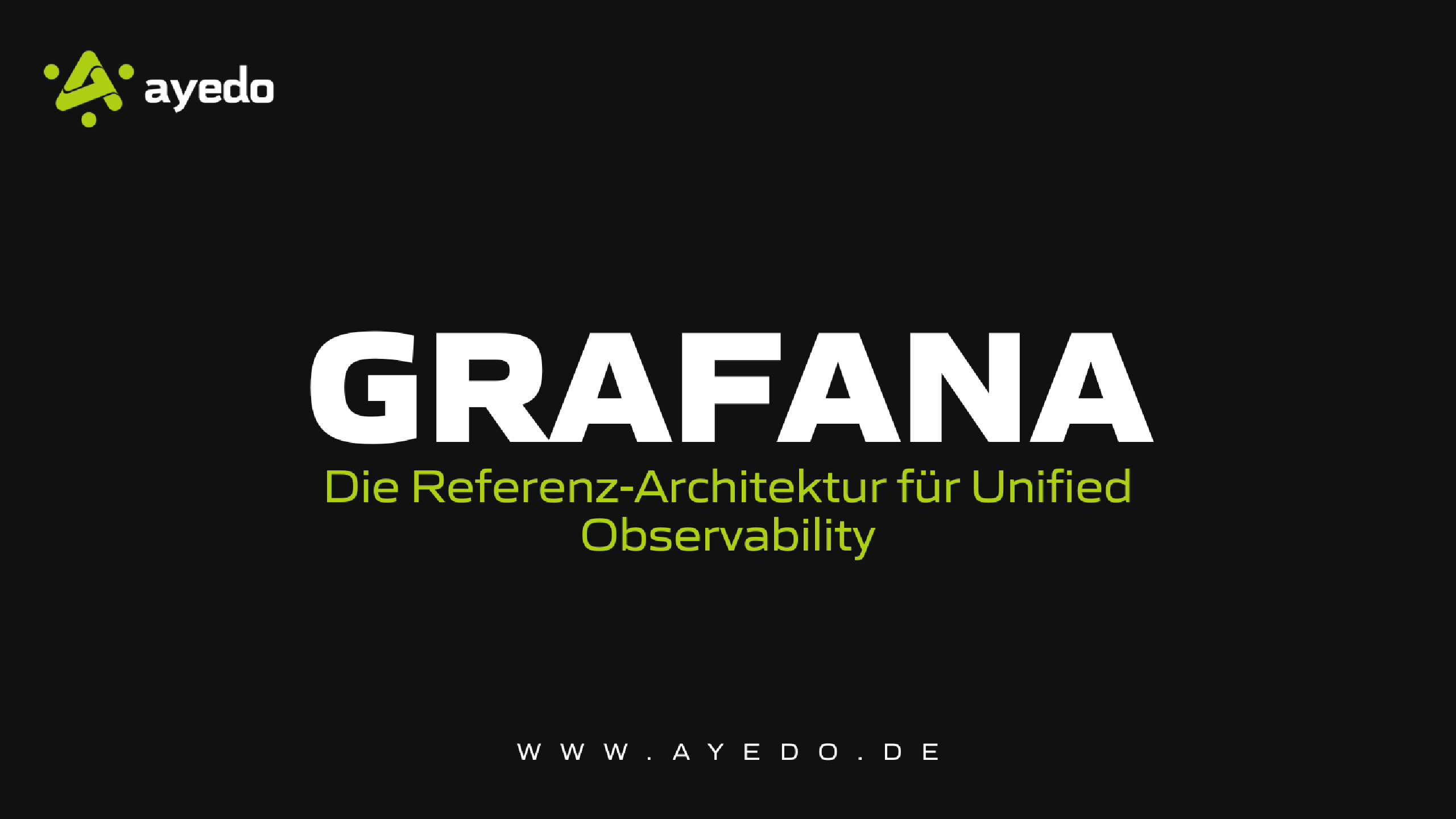 Grafana: Die Referenz-Architektur für Unified Observability | ayedo